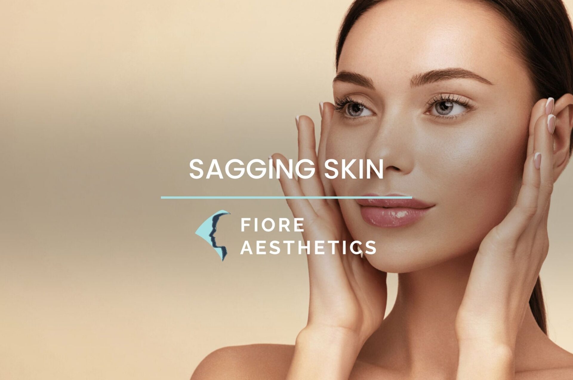 Sagging Skin: Causes & Treatments | Fiore Aesthetics